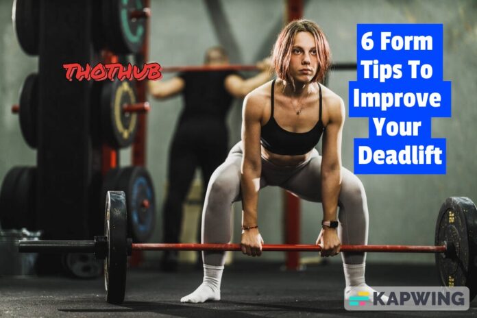 6 Form Tips To Improve Your Deadlift - Thothub