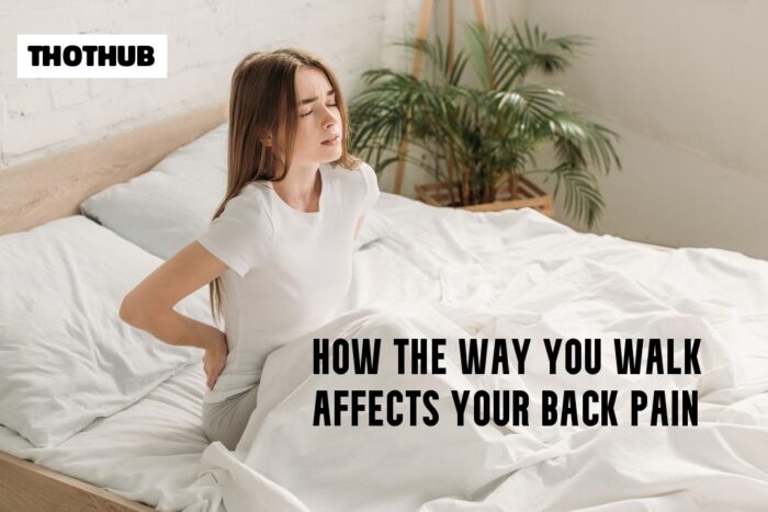How The Way You Walk Affects Your Back Pain