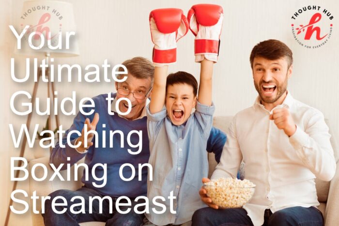 Your Ultimate Guide to Watching Boxing on Streameast
